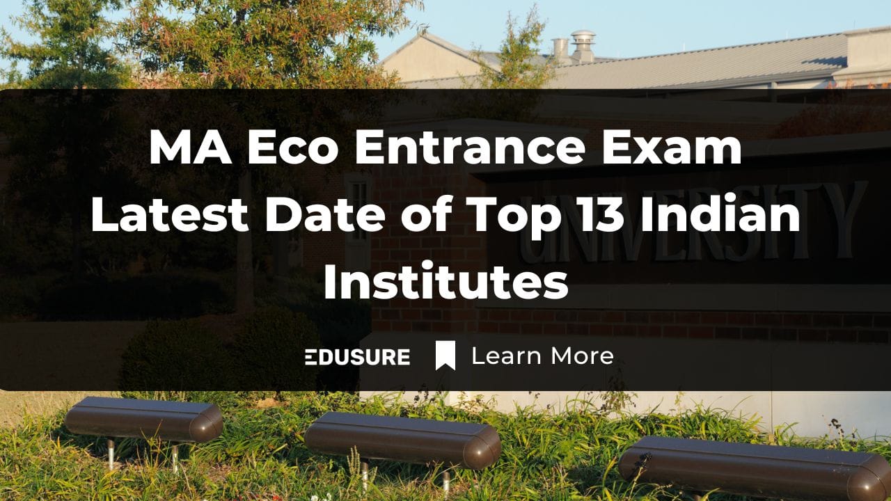 MA Eco Entrance Exam Latest Date of Top 13 Indian Institutes