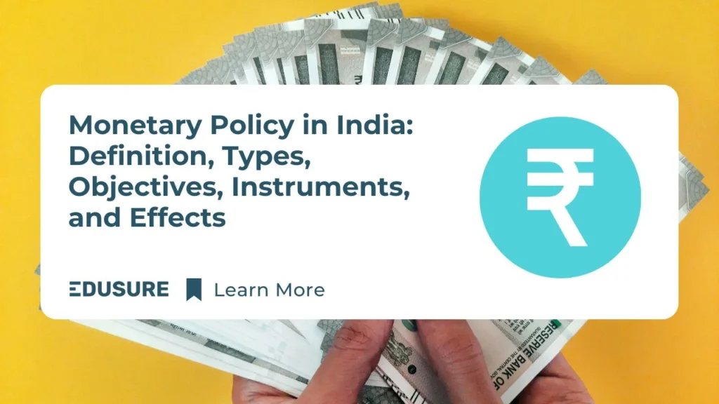 Monetary Policy in India: Definition, Types, Objectives, Instruments ...